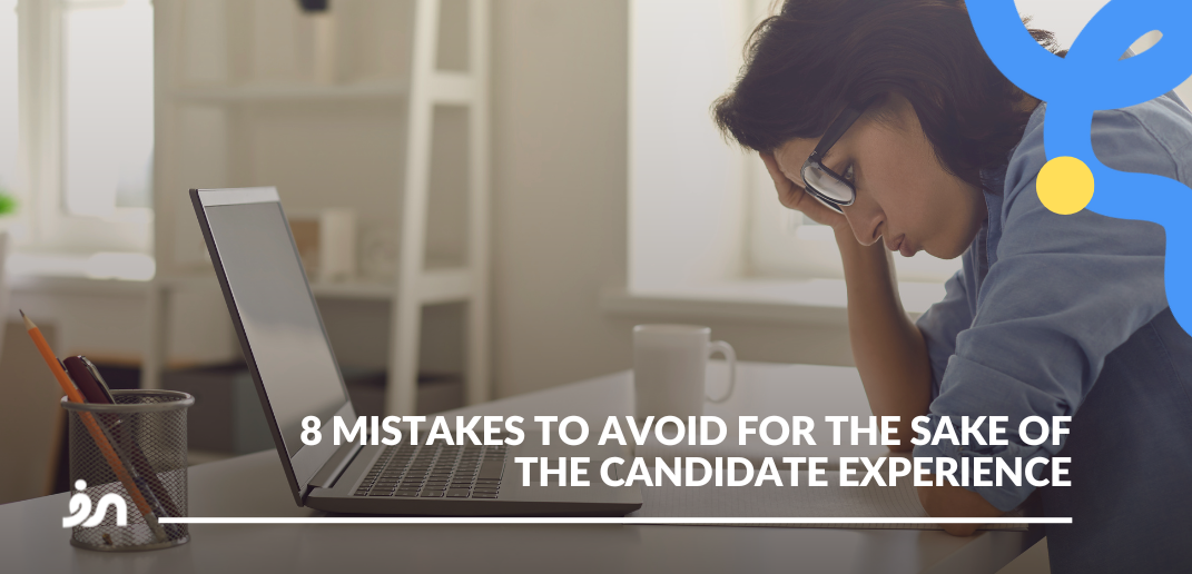 8 mistakes to avoid for the sake of the candidate experience | Blog ...