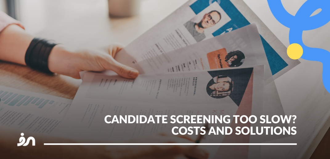 Candidate screening too slow? Here's how much it's costing the company ...